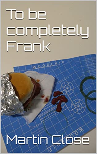 To be completely Frank by Martin Close | Goodreads