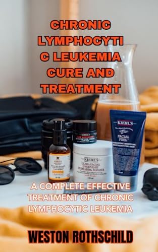 CHRONIC LYMPHOCYTIC LEUKEMIA CURE AND TREATMENT: A COMPLETE EFFECTIVE ...