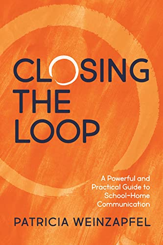 Closing the Loop: A Powerful and Practical Guide to School-Home ...