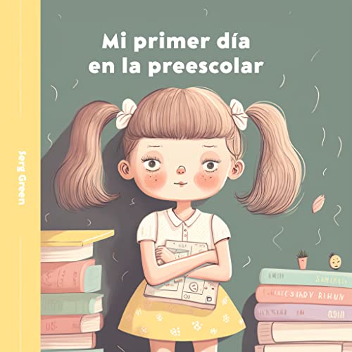 Mi primer día en la preescolar by Serg Green | Goodreads