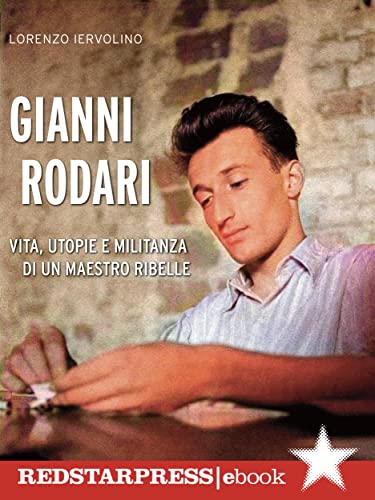 Gianni Rodari: Vita, utopie e militanza di un maestro ribelle by ...