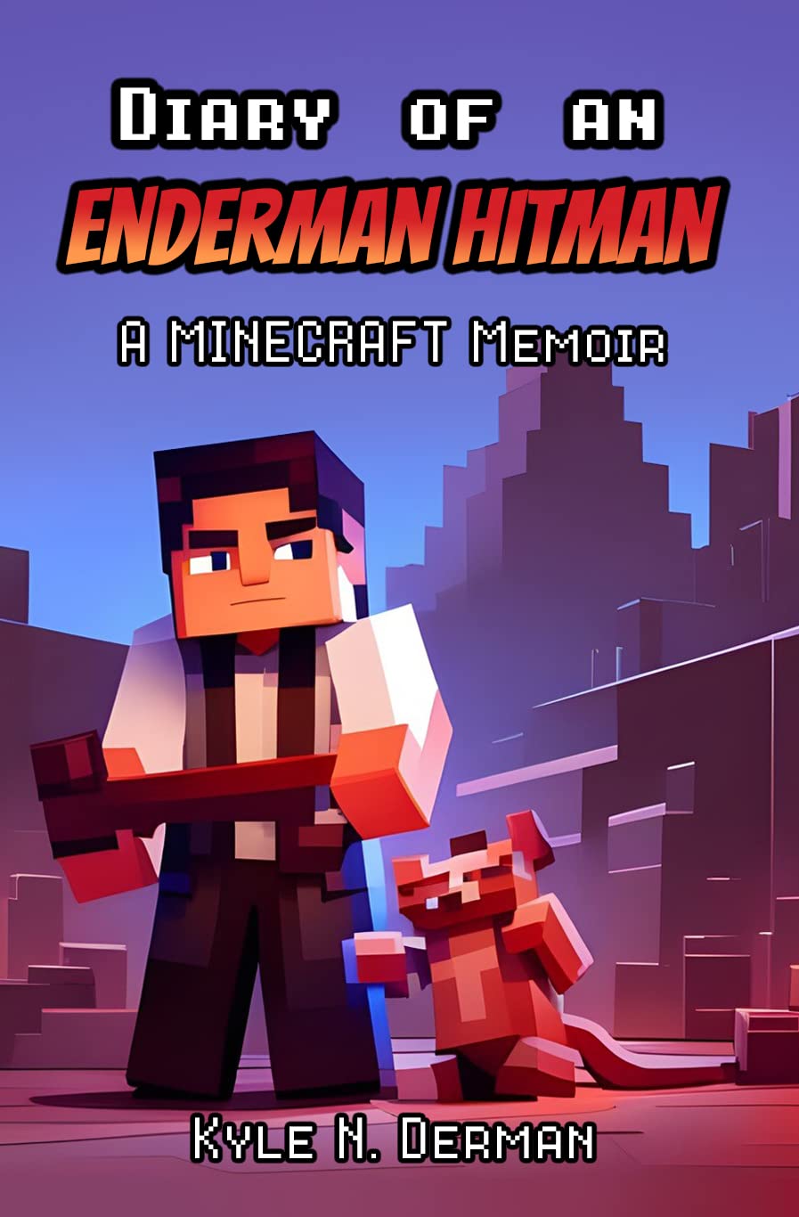 Diary of an Enderman Hitman - A Minecraft Memoir by Kyle N. Derman ...