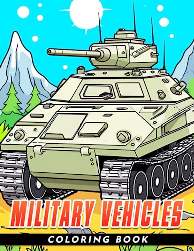 Military Vehicles Coloring Book: An Exciting Adventure for Kids - Learn ...