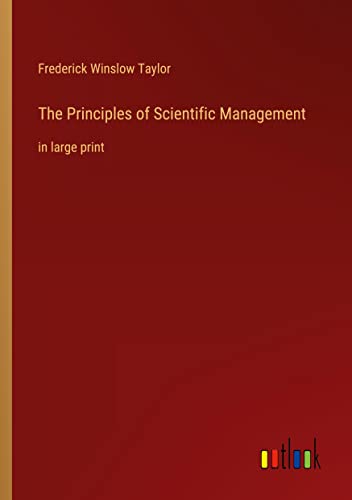 The Principles of Scientific Management: in large print by Frederick ...