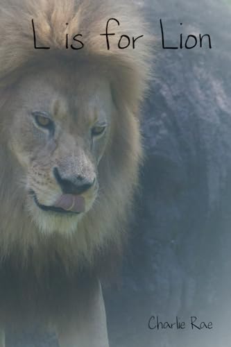 L is for Lion (An Alphabet Series) by Charlie Rae | Goodreads