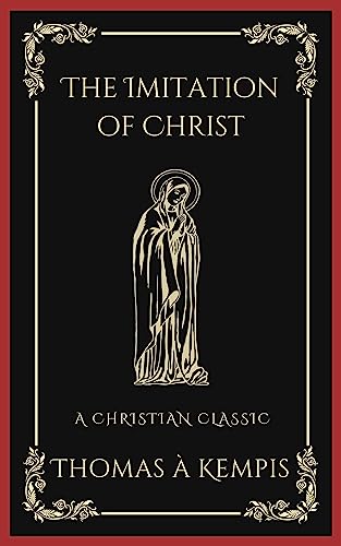 The Imitation of Christ: A Christian Classic by Thomas a Kempis | Goodreads
