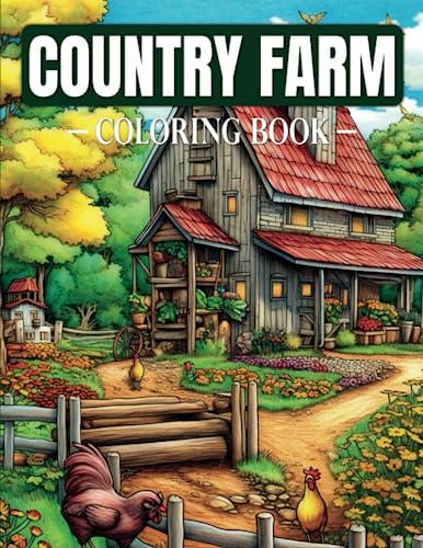 Country Farm Coloring Book: Tranquil Coloring Escape to the Beauty of ...