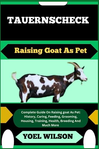 TAUERNSCHECK Raising Goat As Pet: Complete Guide On Raising goat As Pet ...