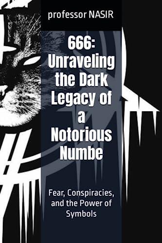 666: Unraveling the Dark Legacy of a Notorious Numbe: Fear ...