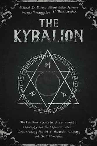 The Kybalion: The Forbidden Knowledge of the Hermetic Philosophy and ...