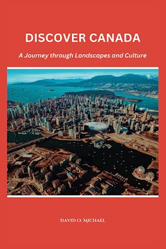 Discover Canada: A Journey through Landscapes and Culture by David O ...