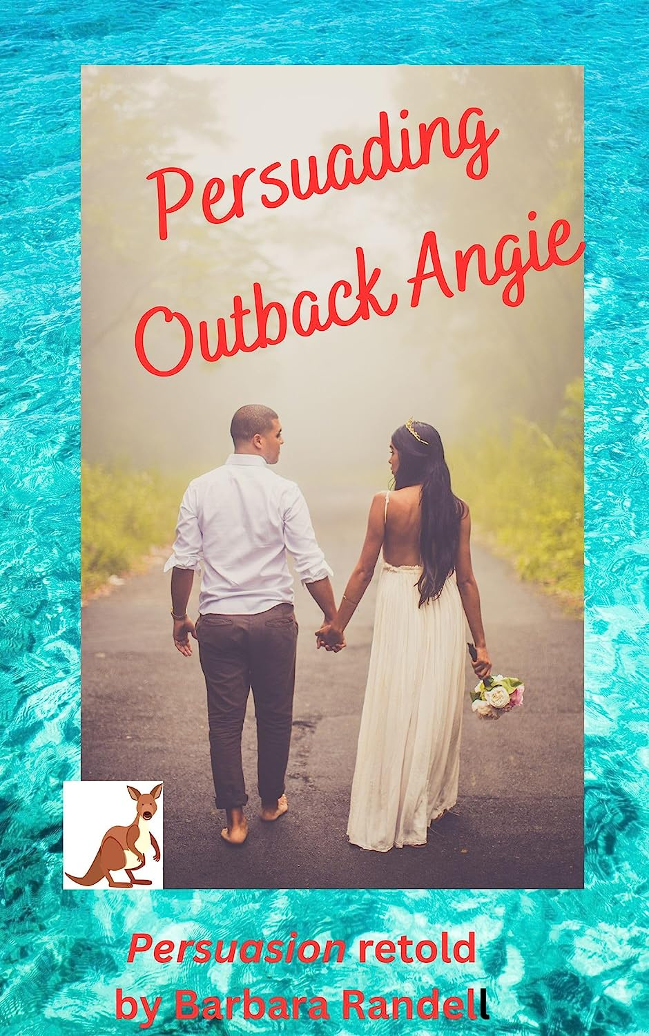 Persuading Outback Angie: A Retelling of Persuasion by Jane Austen by ...