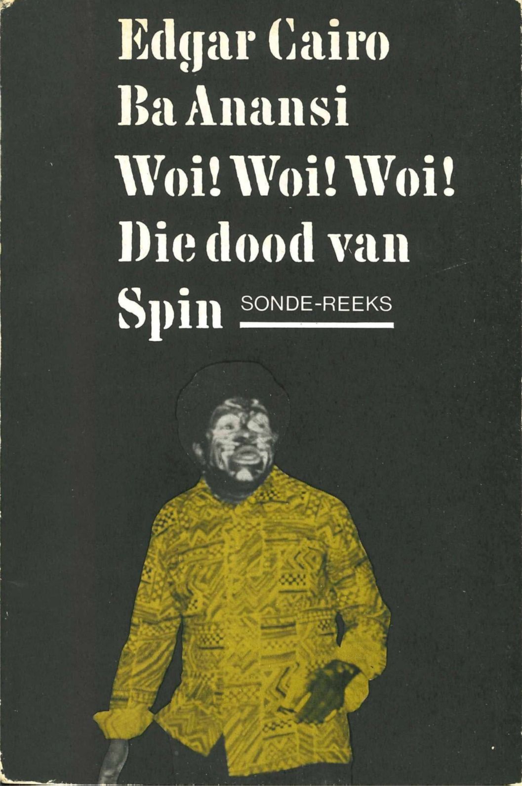 Ba Anansi Woi! Woi! Woi!: Die dood van Spin by Edgar Cairo | Goodreads