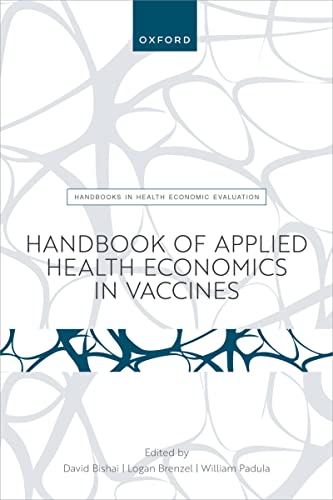 Handbook of Applied Health Economics in Vaccines by David Bishai ...