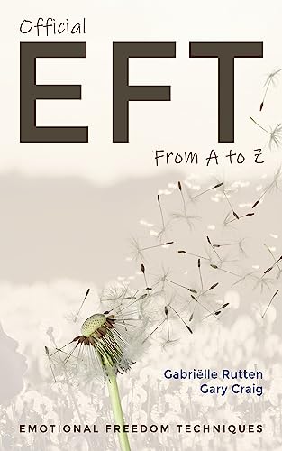 Official EFT From A to Z: How to Use Both Forms of Emotional Freedom ...