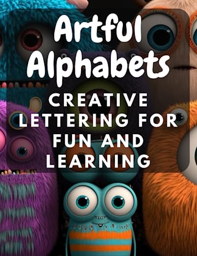 Artful Alphabets Creative Lettering for Fun and Learning: Express ...