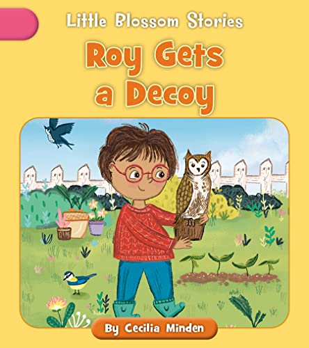 Roy Gets a Decoy (Little Blossom Stories) by Cecilia Minden | Goodreads