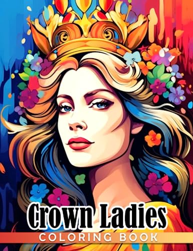 Crown Ladies Coloring Book: Confident Girls Coloring Pages Featuring ...
