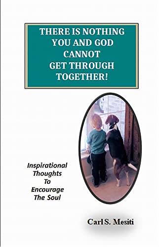 There Is Nothing You And God Cannot Get Through Together: Inspirational ...