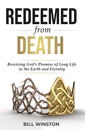 Redeemed from Death: Receiving God’s Promise of Long Life in the Earth ...