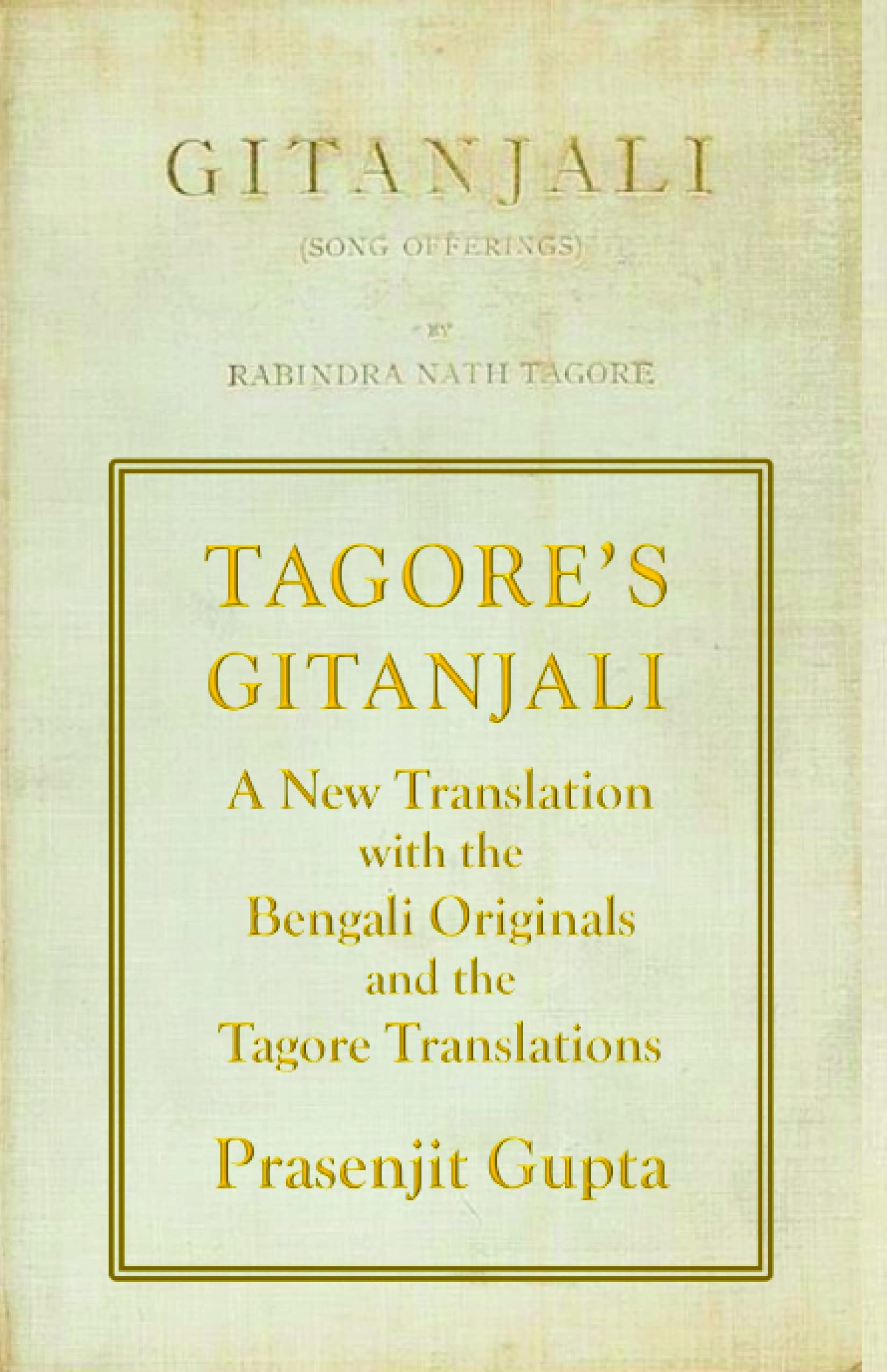 Tagore's Gitanjali : A New Translation with the Bengali Originals and ...