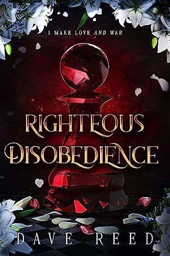 Righteous Disobedience by Dave Reed | Goodreads
