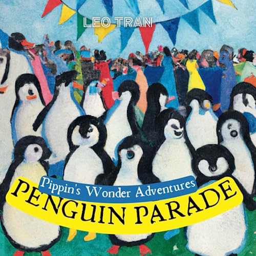 Pippin's Wonder Adventures: Penguin Parade: Children's Bedtime Story with Cute Penguin ...