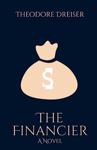 The Financier: A Classic Financial Thriller Novel by Theodore Dreiser ...