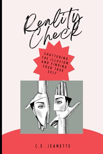 Reality Check: Shattering the Illusion and Finding Your True Self by C ...