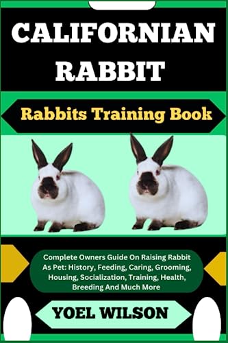 CALIFORNIAN RABBIT Rabbits Training Book: Complete Owners Guide On ...