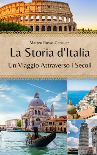 La Storia d'Italia: Un Viaggio Attraverso i Secoli by Matteo Russo ...