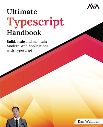 Ultimate Typescript Handbook Build Scale And Maintain Modern Web Applications With Typescript