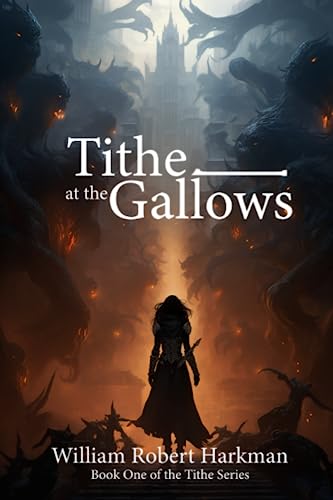 Tithe at the Gallows (Tithe Series) by William Robert Harkman | Goodreads