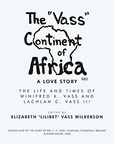 The "Vass" Continent of Africa: a Love Story: The Life and Times of ...