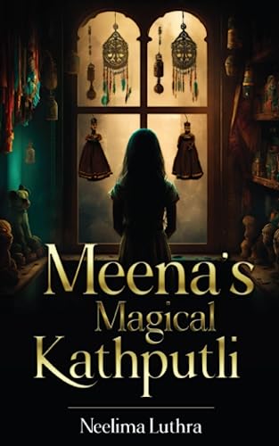 Meena’s Magical Kathputli by Neelima Luthra | Goodreads