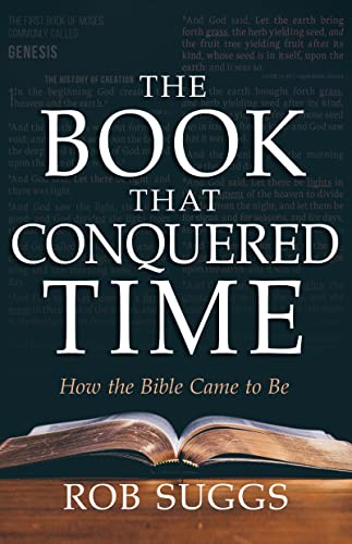 The Book that Conquered Time: How the Bible Came to Be by Rob Suggs ...