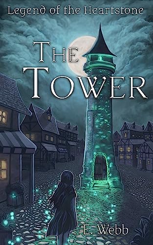 The Tower (Legend of the Heartstone Book 1) by E. Webb | Goodreads