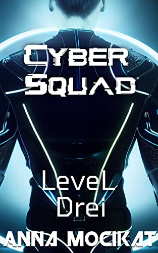 Cyber Squad: Level Drei (Cyber Squad, #3) by Anna Mocikat | Goodreads