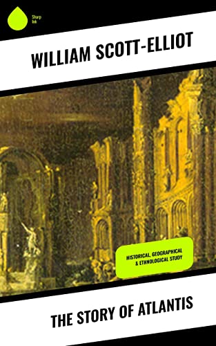 The Story of Atlantis: Historical, Geographical & Ethnological Study by ...