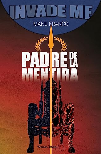 INVADE ME 3: Padre de la Mentira (Spanish Edition) by Manu Franco ...