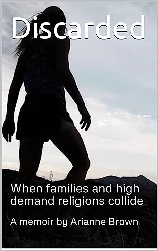 Discarded: When families and high demand religions collide by Arianne ...