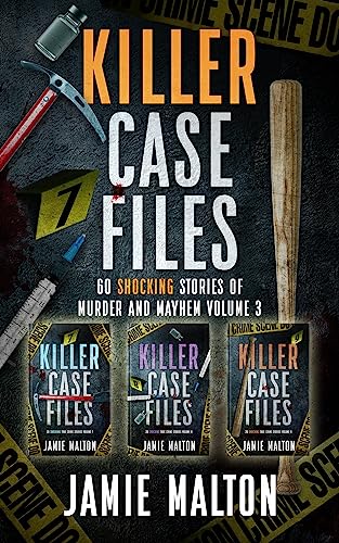 Killer Case Files: 60 Shocking Stories of Murder and Mayhem Volume 3 by ...