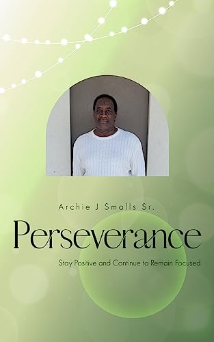 Perseverance: Overcoming Obstacles and Achieving Success Through ...