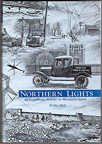 Northern lights: An illustrated history of Minnesota Power by Bill Beck ...