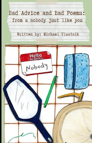 Bad Advice and Bad Poems from a Nobody Just Like You by Michael ...