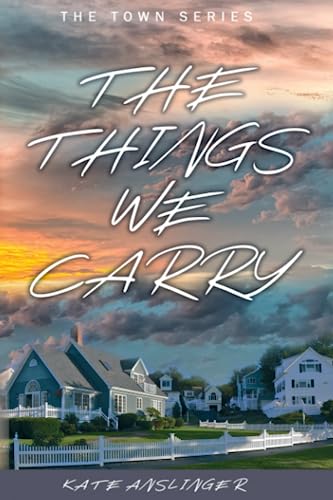 The Things We Carry (The Town) by Kate Anslinger | Goodreads