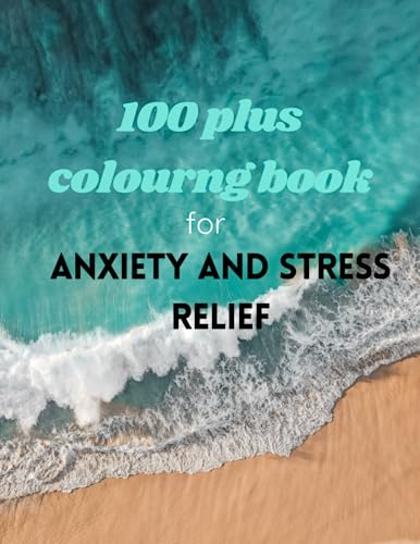 100 plus coloring book for anxiety and stress relief: Stress Less ...