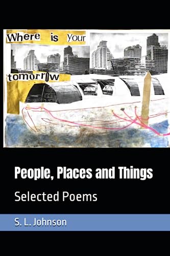 People, Places and Things: Selected Poems by S. L. Johnson | Goodreads