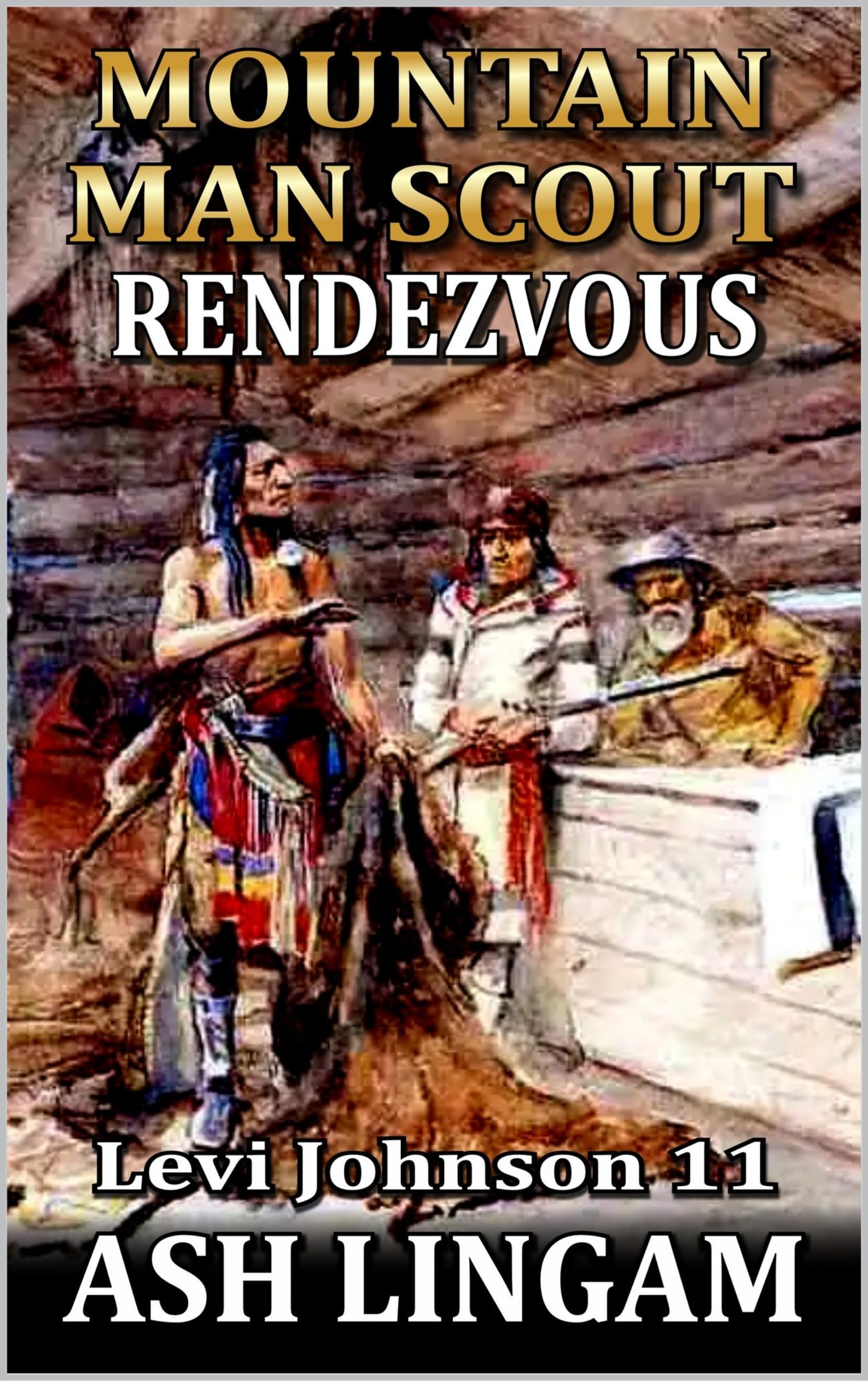 Levi Johnson: Mountain Man Scout: Rendezvous: A Mountain Man Adventure ...