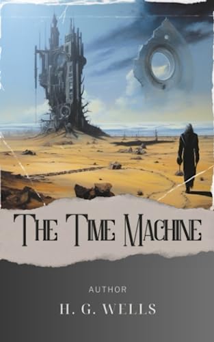 The Time Machine: Unveiling the Time Machine. Embark on an Epic Journey ...